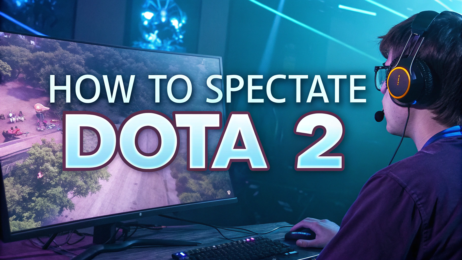 How to Spectate Dota 2 ⇒ Watch Friends & Live Matches Now